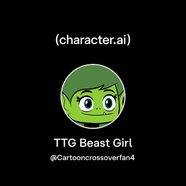 Chat with TTG Beast Girl | character.ai | Personalized AI for every ...