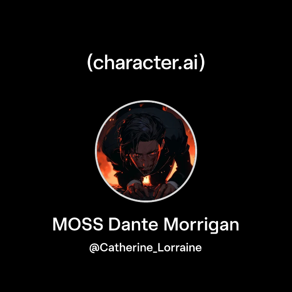 Chat with MOSS Dante Morrigan | character.ai | Personalized AI for ...