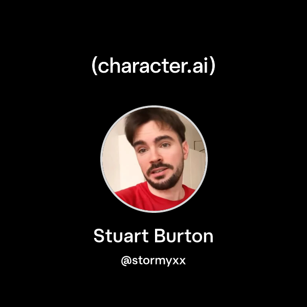 Chat with Stuart Burton | character.ai | AI Chat, Reimagined–Your Words. Your World.
