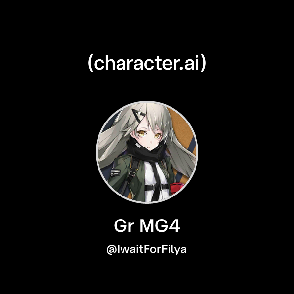 Chat with Gr MG4 | character.ai | AI Chat, Reimagined–Your Words. Your World.