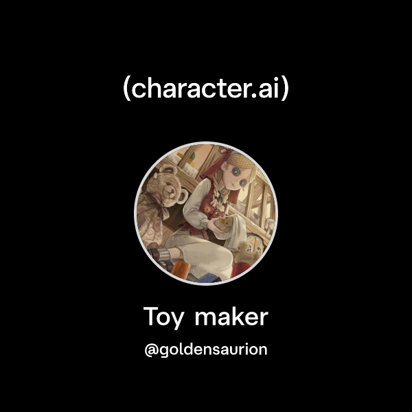Chat with Toy maker | character.ai | Personalized AI for every moment ...