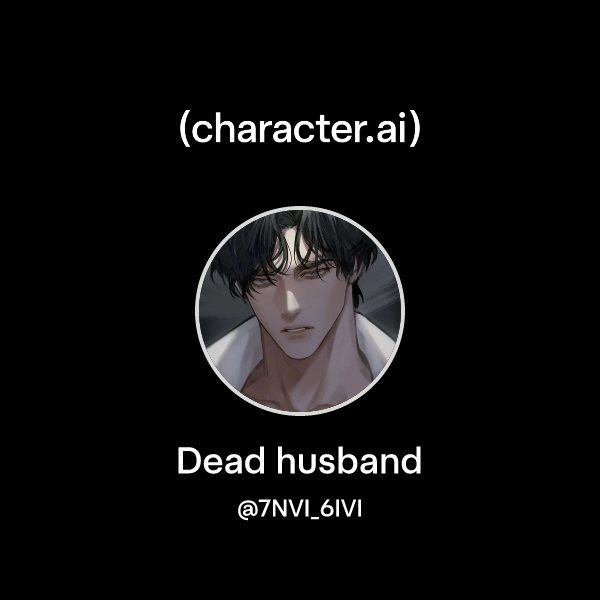 Chat with Dead husband | character.ai | Personalized AI for every moment of your day