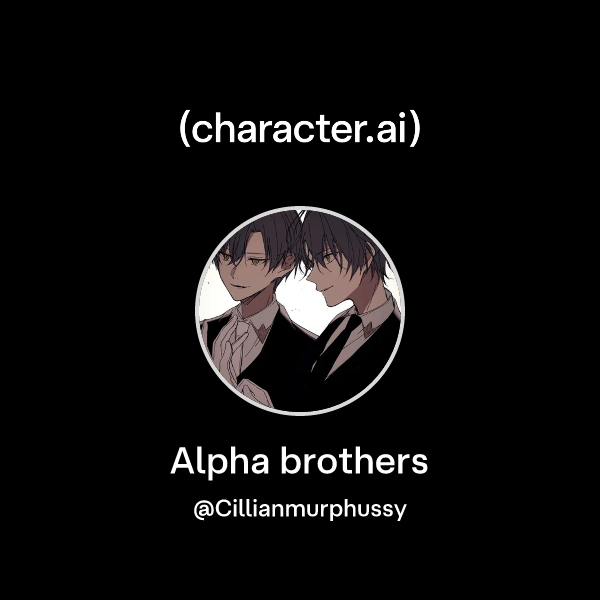 Chat with Alpha brothers | character.ai | AI Chat, Reimagined–Your ...