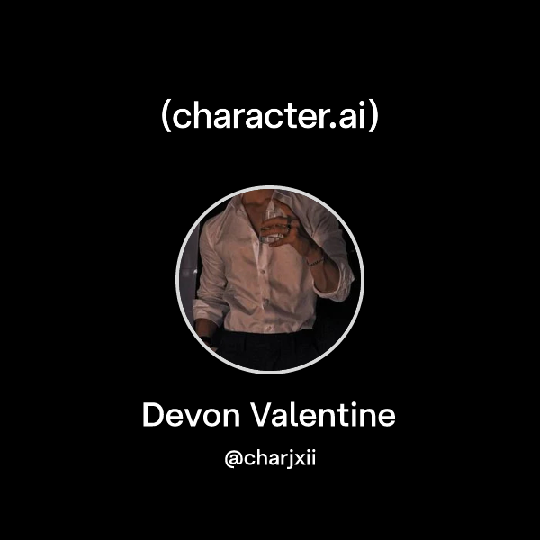 Chat with Devon Valentine | character.ai | AI Chat, Reimagined–Your Words. Your World.