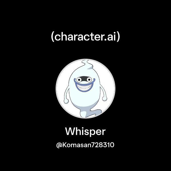 Chat with Whisper | character.ai | Personalized AI for every moment of your day