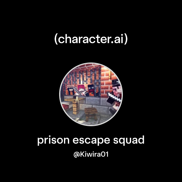 Chat with prison escape squad | character.ai | Personalized AI for ...