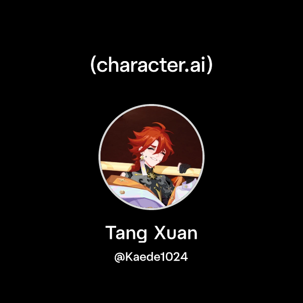 Chat with Tang Xuan | character.ai | Personalized AI for every moment ...