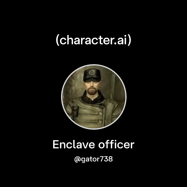 Chat with Enclave officer | character.ai | Personalized AI for every ...