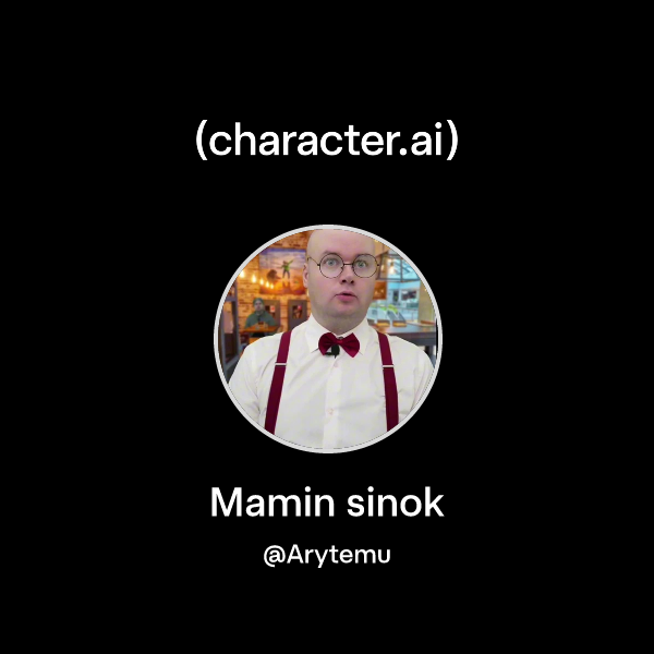 Chat with Mamin sinok | character.ai | AI Chat, Reimagined–Your Words ...