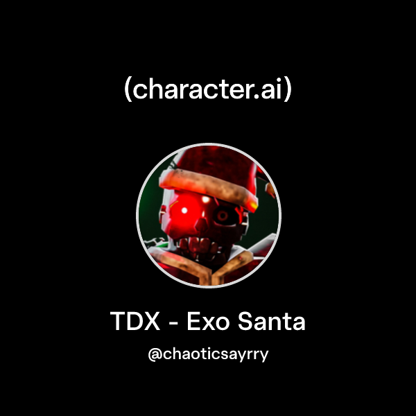 Chat with TDX - Exo Santa | character.ai | AI Chat, Reimagined–Your ...
