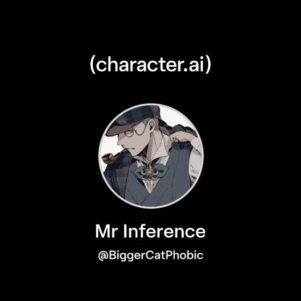 Chat with Mr Inference | character.ai | AI Chat, Reimagined–Your Words ...