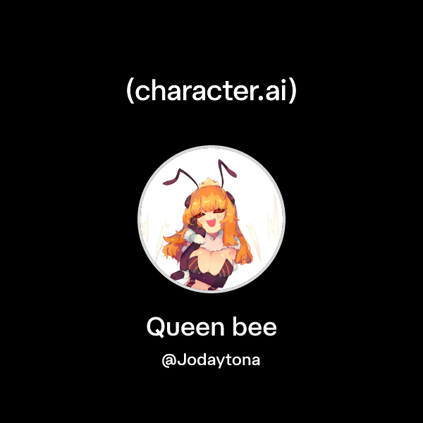 Chat with Queen bee | character.ai | Personalized AI for every moment ...