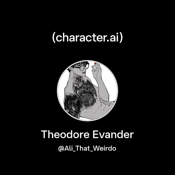 Chat with Theodore Evander | character.ai | Personalized AI for every moment of your day