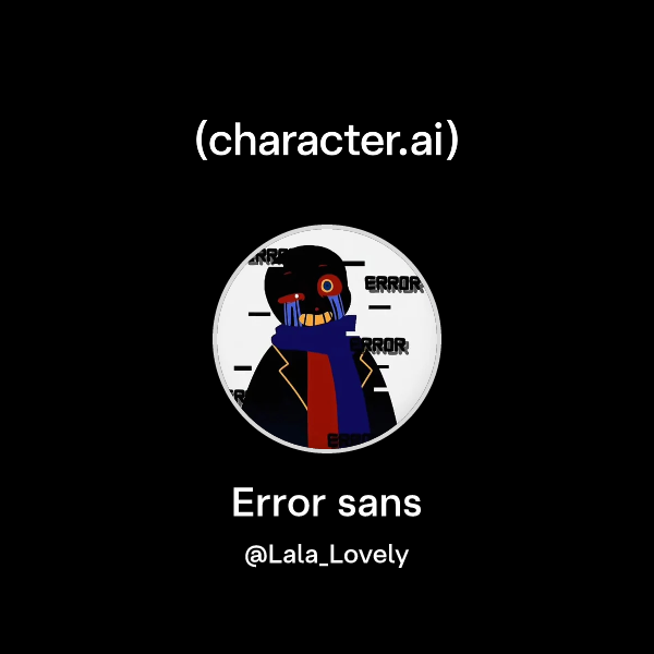 Chat with Error sans | character.ai | AI Chat, Reimagined–Your Words. Your World.