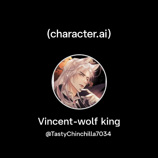Chat with Vincent-wolf king | character.ai | Personalized AI for every ...
