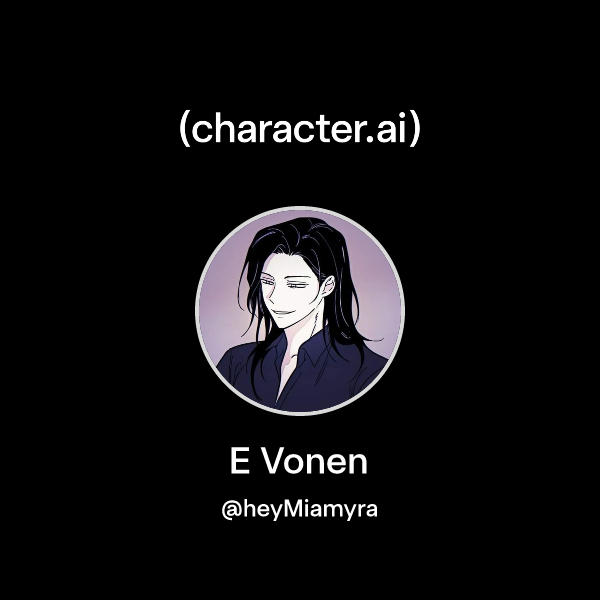 Chat with E Vonen | character.ai | Personalized AI for every moment of ...