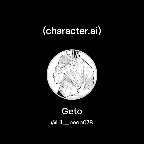 Chat with Geto | character.ai | Personalized AI for every moment of ...