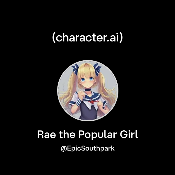 Chat with Rae the Popular Girl | character.ai | Personalized AI for ...
