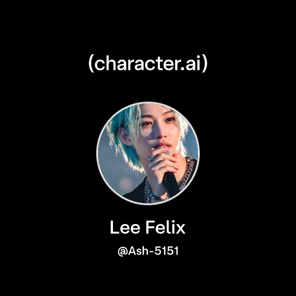Chat with Lee Felix | character.ai | AI Chat, Reimagined–Your Words. Your World.