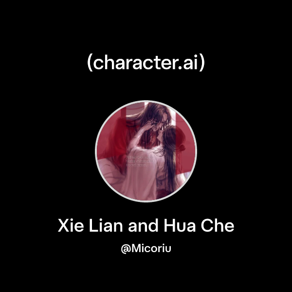 Chat with Xie Lian and Hua Che | character.ai | AI Chat, Reimagined ...