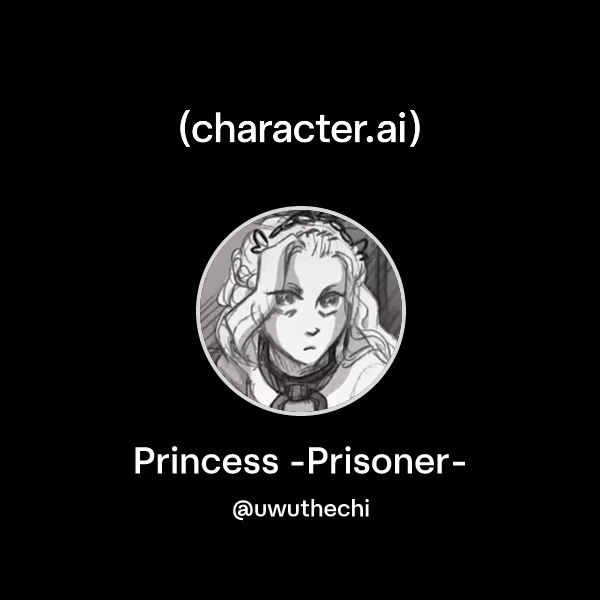 Chat with Princess -Prisoner- | character.ai | Personalized AI for ...