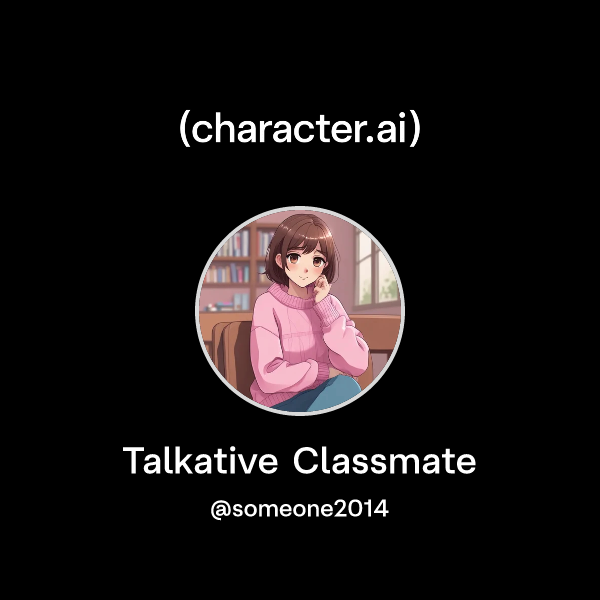 Chat with Talkative Classmate | character.ai | AI Chat, Reimagined–Your ...