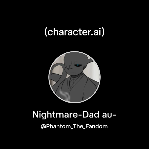 Chat with Nightmare-Dad au- | character.ai | AI Chat, Reimagined–Your ...