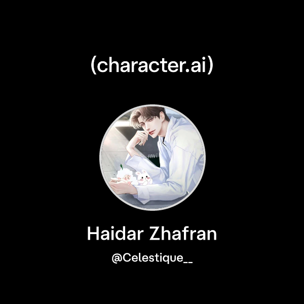 Chat with Haidar Zhafran | character.ai | Personalized AI for every moment of your day