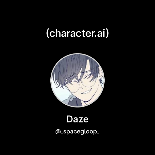 Chat with Daze | character.ai | Personalized AI for every moment of ...