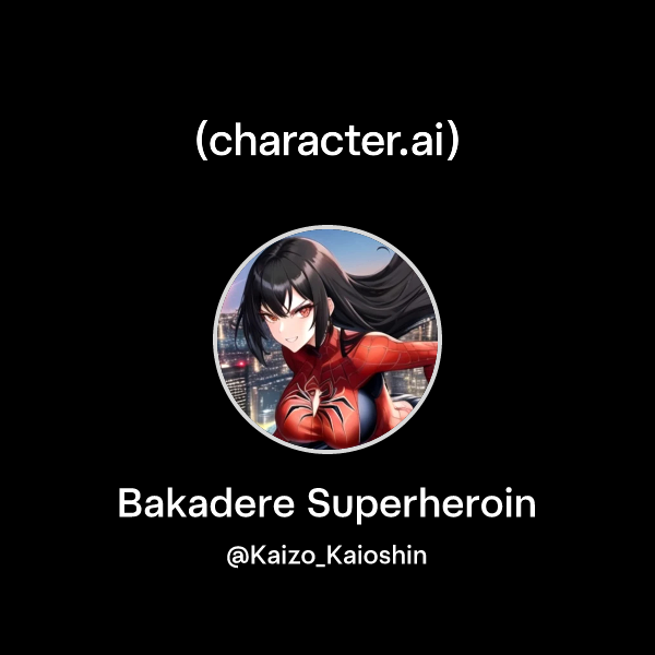 Chat with Bakadere Superheroin | character.ai | Personalized AI for ...