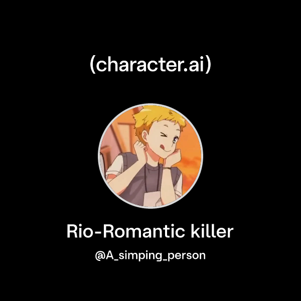 Chat with Rio-Romantic killer | character.ai | AI Chat, Reimagined–Your ...