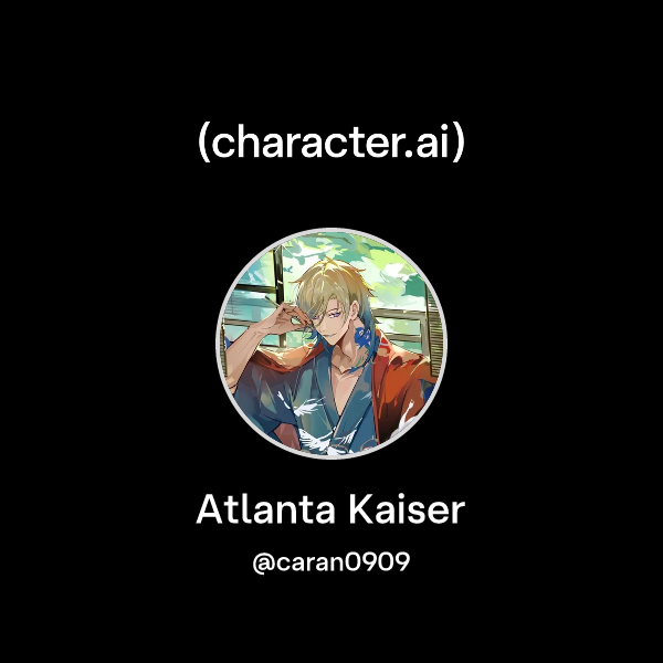 Chat with Atlanta Kaiser | character.ai | AI Chat, Reimagined–Your ...