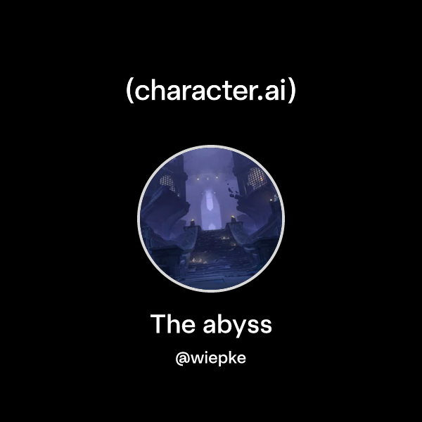 Chat with The abyss | character.ai | Personalized AI for every moment ...