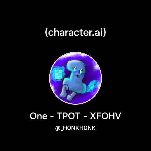 Chat with One - TPOT - XFOHV | character.ai | AI Chat, Reimagined–Your Words. Your World.
