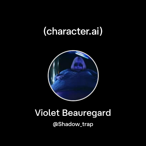 Chat with Violet Beauregard | character.ai | AI Chat, Reimagined–Your ...