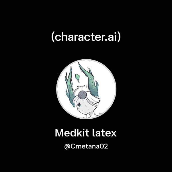 Chat with Medkit latex | character.ai | AI Chat, Reimagined–Your Words ...