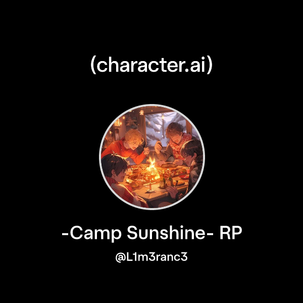 Chat with -Camp Sunshine- RP | character.ai | AI Chat, Reimagined–Your Words. Your World.