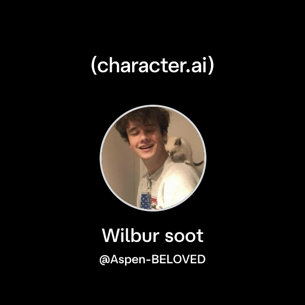 Chat with Wilbur soot | character.ai | AI Chat, Reimagined–Your Words ...