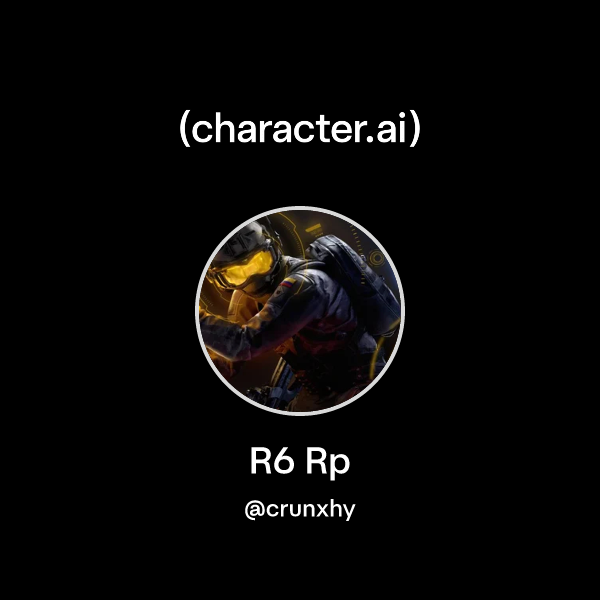 Chat with R6 Rp | character.ai | AI Chat, Reimagined–Your Words. Your ...