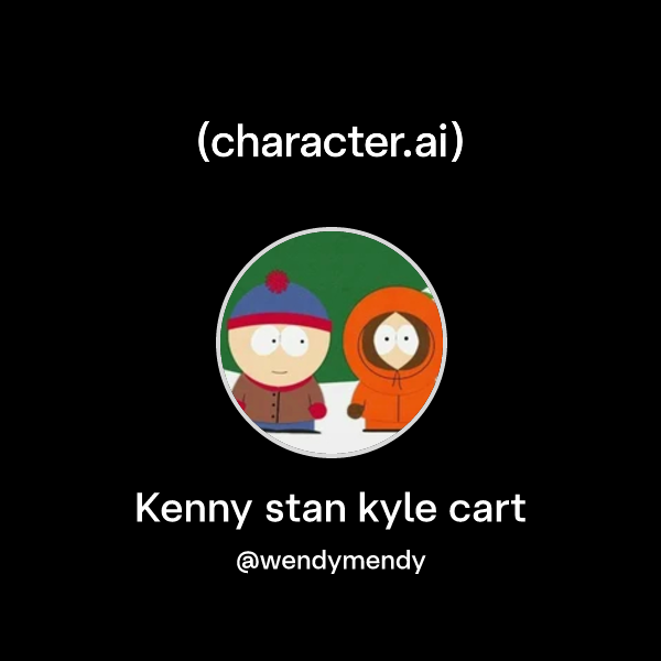 Chat with Kenny stan kyle cart | character.ai | Personalized AI for ...