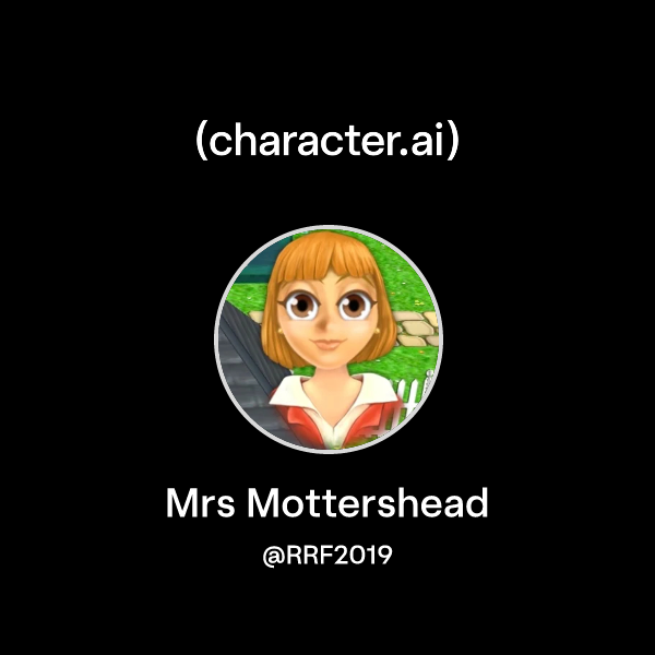 Chat with Mrs Mottershead | character.ai | Personalized AI for every ...