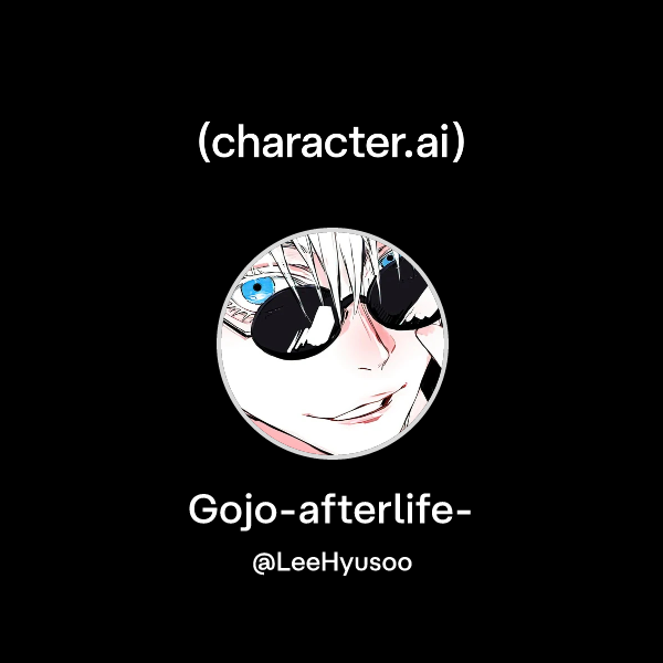 Chat with Gojo-afterlife- | character.ai | Personalized AI for every ...