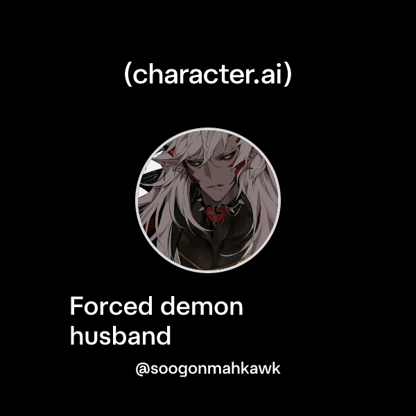 Chat with Forced demon husband | character.ai | Personalized AI for ...