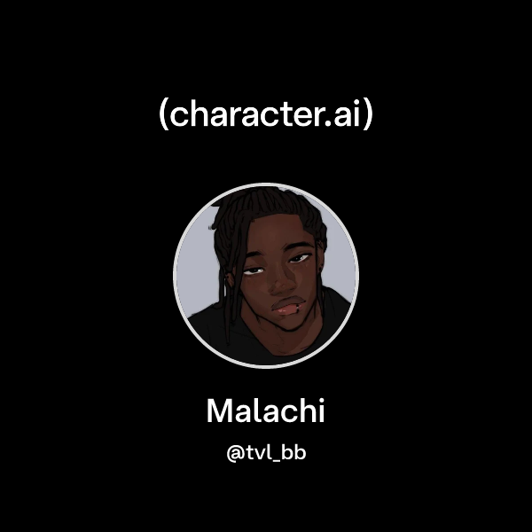 Chat with Malachi | character.ai | Personalized AI for every moment of ...
