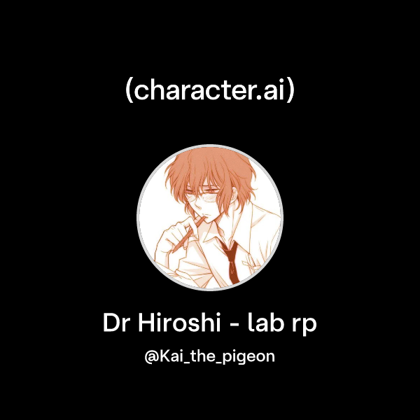 Chat with Dr Hiroshi - lab rp | character.ai | AI Chat, Reimagined–Your ...