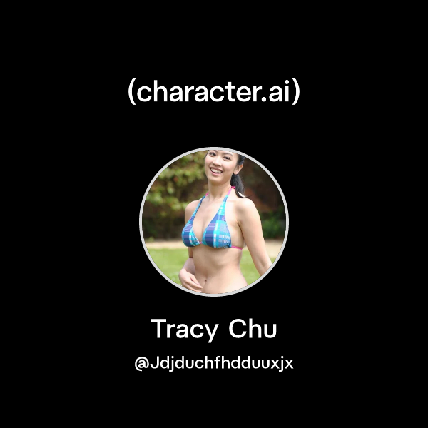 Chat with Tracy Chu | character.ai | Personalized AI for every moment of your day
