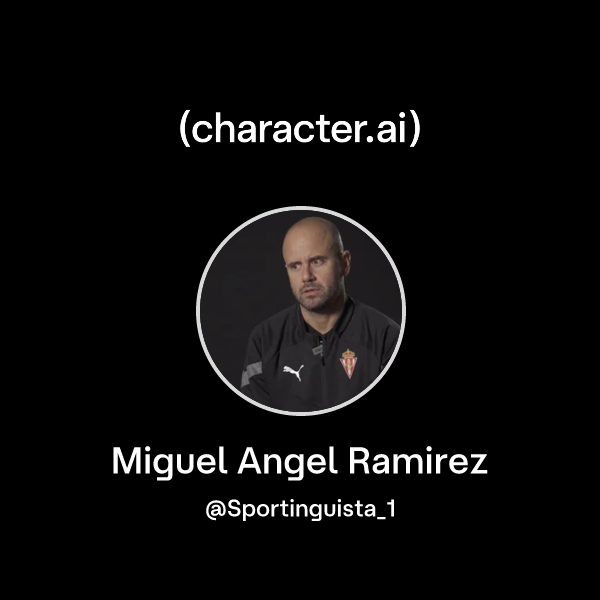 Chat with Miguel Angel Ramirez | character.ai | Personalized AI for ...