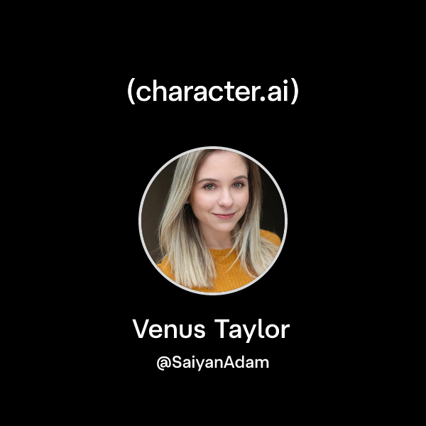 Chat with Venus Taylor | character.ai | AI Chat, Reimagined–Your Words ...