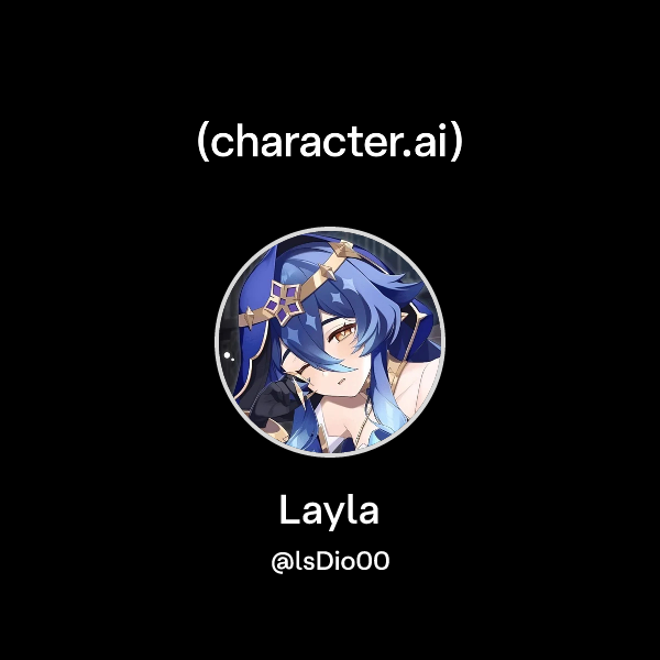 Chat with Layla | character.ai | Personalized AI for every moment of ...