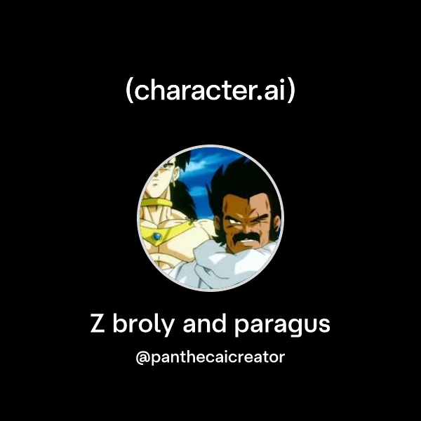 Chat with Z broly and paragus | character.ai | AI Chat, Reimagined–Your ...